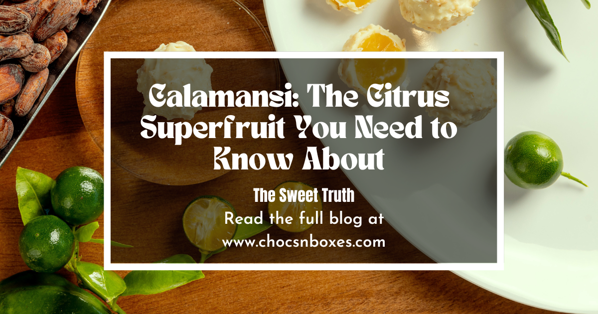 Calamansi: The Citrus Superfruit You Need to Know About - Chocs 'N Boxes